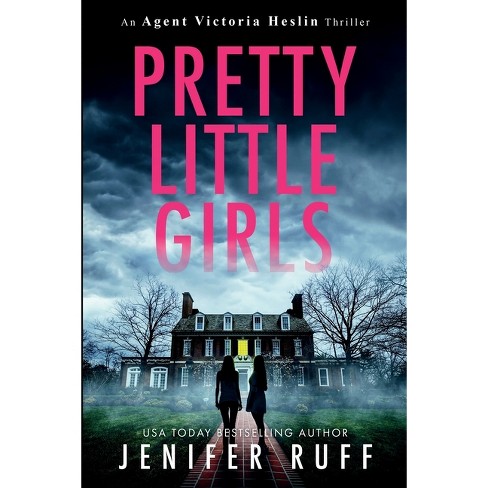 Pretty Little Girls - (agent Victoria Heslin) By Jenifer Ruff ...