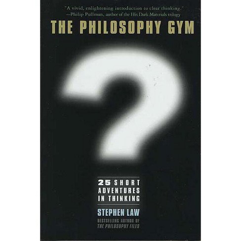 Philosophy Gym - By Stephen Law (hardcover) : Target