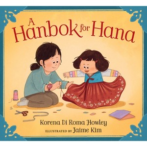 A Hanbok for Hana - by Korena Di Roma Howley (Hardcover) : Target