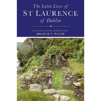 The Latin Lives of St Laurence of Dublin - by Maurice Roche (Hardcover ...