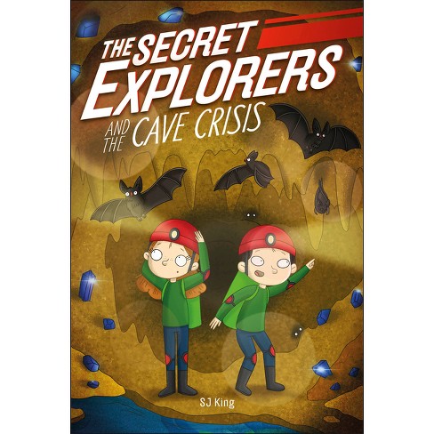 The Secret Explorers And The Cave Crisis - By Sj King (paperback) : Target