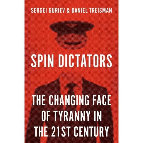 Spin Dictators - By Sergei Guriev & Daniel Treisman (hardcover) : Target