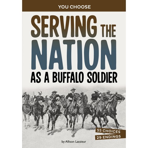Serving The Nation As A Buffalo Soldier - (you Choose: Seeking History ...