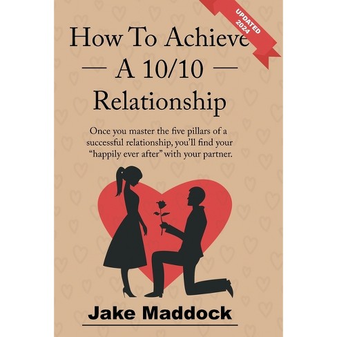 How To Achieve A 10/10 Relationship - By Jake Maddock (hardcover) : Target