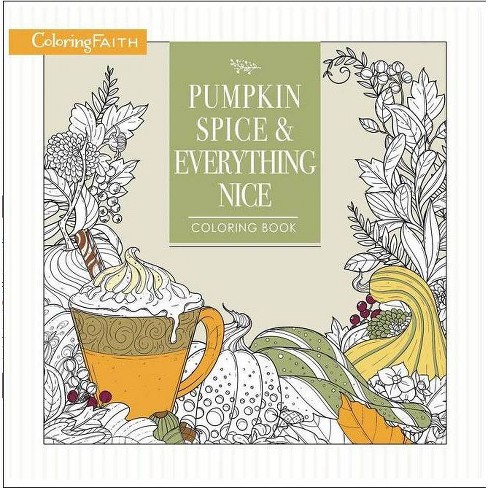 Pumpkin Spice And Everything Nice Coloring Book (paperback) : Target