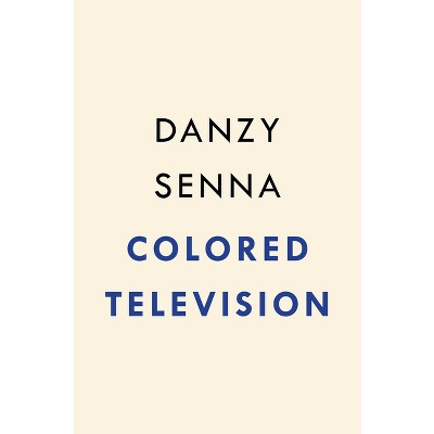 Colored Television - By Danzy Senna (hardcover) : Target