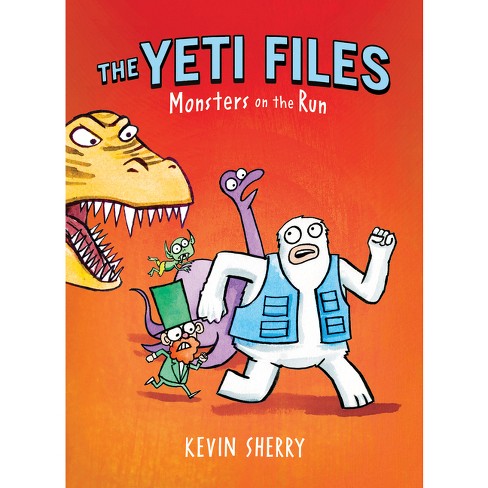 Monsters On The Run (the Yeti Files #2) - By Kevin Sherry (hardcover ...