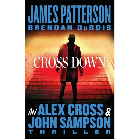 Cross Down - (alex Cross Novels) By James Patterson & Brendan Dubois ...