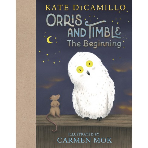 Orris And Timble: The Beginning - By Kate Dicamillo (hardcover) : Target