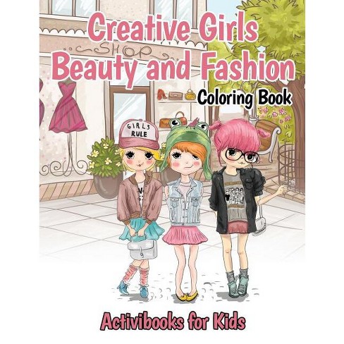 Creative Girls Beauty And Fashion Coloring Book - By Activibooks For ...