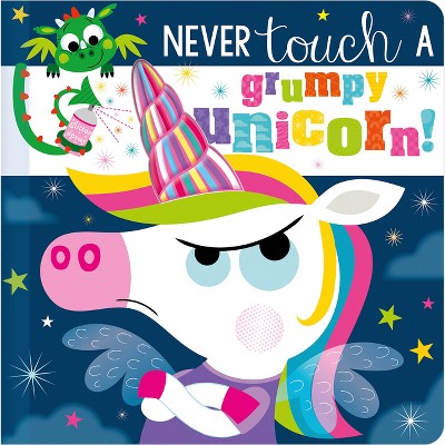 Never Touch A Grumpy Unicorn! - By Christie Hainsby (board Book) : Target