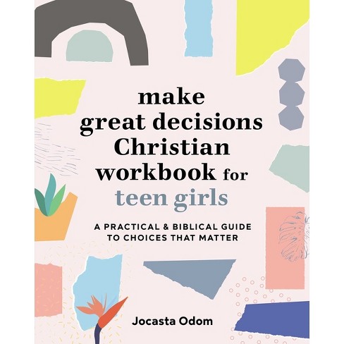 Make Great Decisions Christian Workbook For Teen Girls - By Jocasta ...