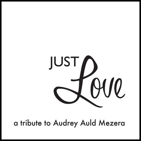 Audrey Auld - Just Love A Tribute To Audrey Auld Mezera (cd) : Target