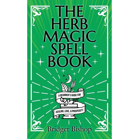 The Herb Magic Spell Book - By Bridget Bishop (hardcover) : Target