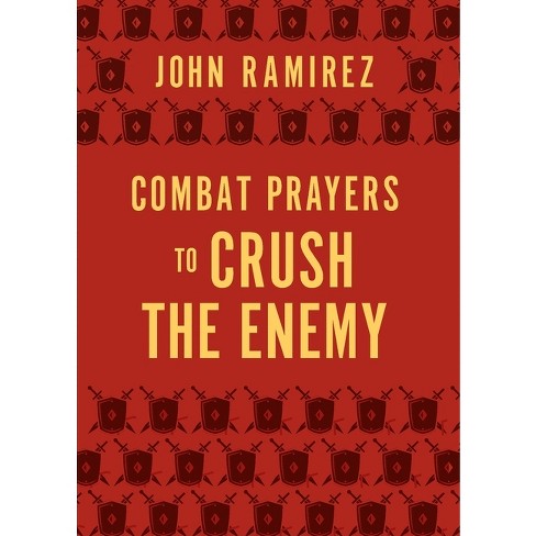 Combat Prayers To Crush The Enemy - By John Ramirez (paperback) : Target