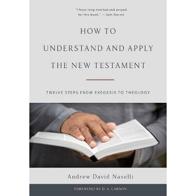 How to Understand and Apply the New Testament - by Andrew David Naselli ...