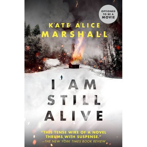 I Am Still Alive - By Kate Alice Marshall (paperback) : Target