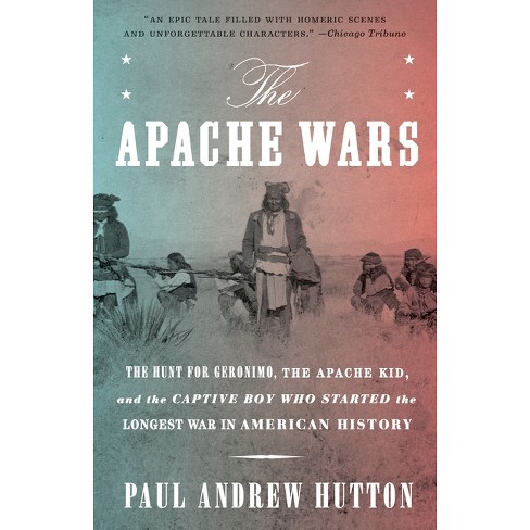 The Apache Wars - By Paul Andrew Hutton (paperback) : Target