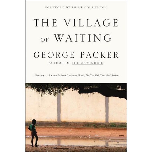The Village Of Waiting - By George Packer (paperback) : Target