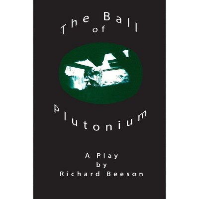 The Ball Of Plutonium - By Richard Beeson (paperback) : Target