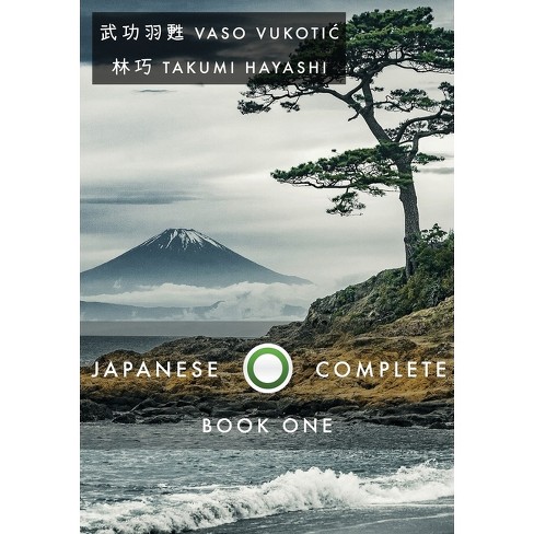 Japanese Complete Book 1 - By Vaso Vukotic & Takumi Hayashi (paperback ...