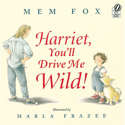 Harriet, You'll Drive Me Wild! - By Mem Fox (paperback) : Target