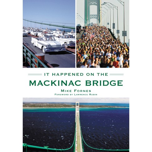 It Happened On The Mackinac Bridge - (arcadia Publishing) By Mike ...