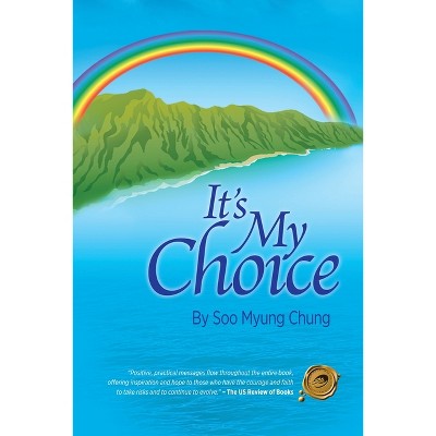 It's My Choice - by Soo Myung Chung (Paperback) : Target