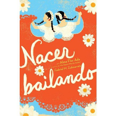 Nacer Bailando (dancing Home) - By Alma Flor Ada & Gabriel M ...