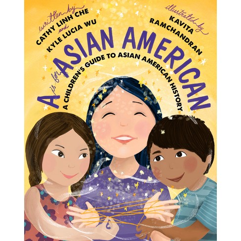 An Asian American A To Z - By Cathy Linh Che & Kyle Lucia Wu (hardcover ...