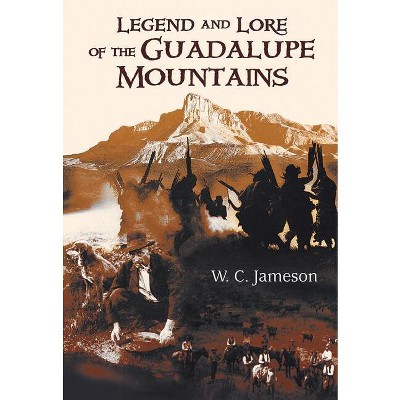 Legend And Lore Of The Guadalupe Mountains - By W C Jameson (paperback ...
