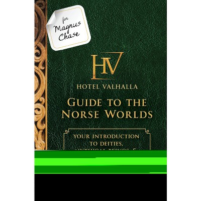 For Magnus Chase : Hotel Valhalla Guide to the Norse Worlds: Your ...