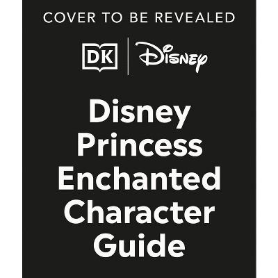 Disney Princess Enchanted Character Guide New Edition - By Dk ...