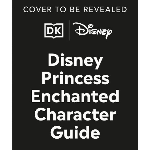 Disney Princess Enchanted Character Guide New Edition - By Dk ...
