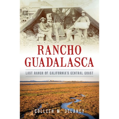 Rancho Guadalasca - (the History Press) By Colleen Marie Delaney ...