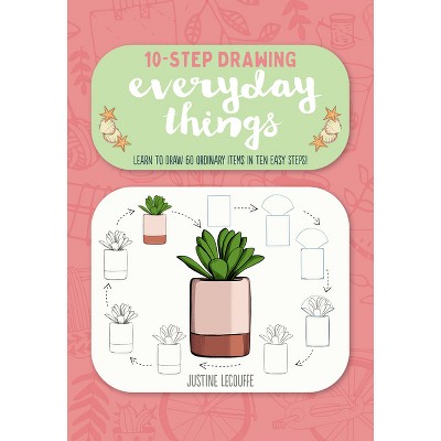 Ten-step Drawing: Everyday Things - By Justine Lecouffe (paperback ...