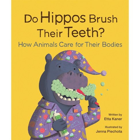 Do Hippos Brush Their Teeth? - (do Animals?) By Etta Kaner (hardcover ...