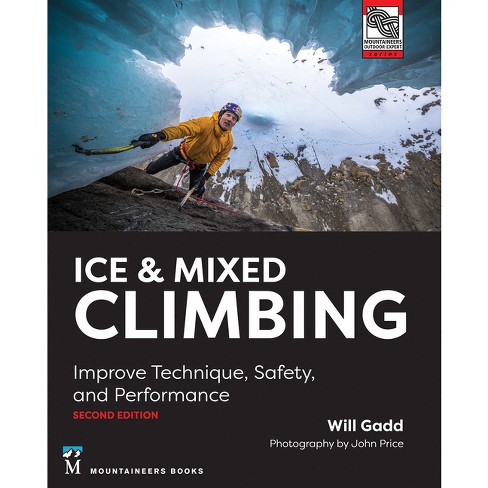 Ice & Mixed Climbing - 2nd Edition By Will Gadd (paperback) : Target