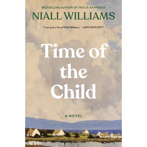 Time Of The Child - By Niall Williams (hardcover) : Target