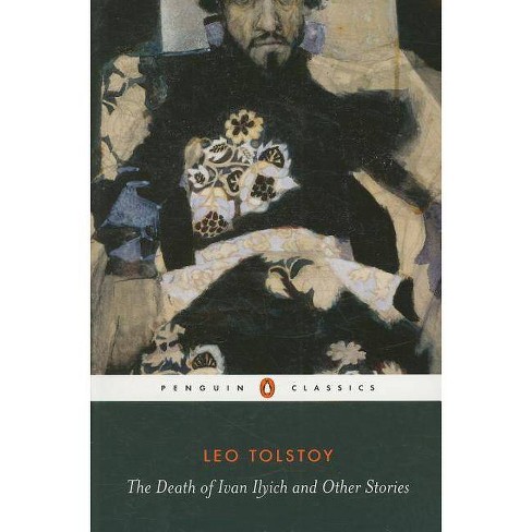 The Death Of Ivan Ilyich And Other Stories - (penguin Classics) By Leo ...