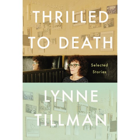 Thrilled To Death - By Lynne Tillman (hardcover) : Target