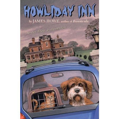 Howliday Inn - (bunnicula And Friends) By James Howe (hardcover) : Target