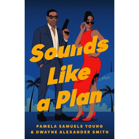 Sounds Like A Plan - By Pamela Samuels Young & Dwayne Alexander Smith ...