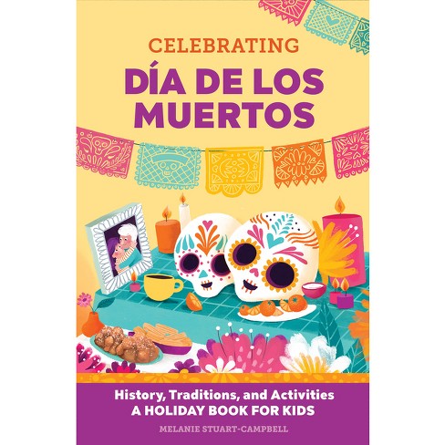 Celebrating Día De Los Muertos - (holiday Books For Kids) By Melanie ...