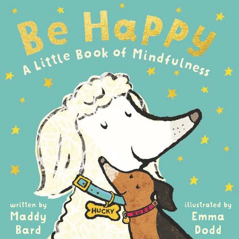 Be Happy: A Little Book Of Mindfulness - By Maddy Bard (board Book ...
