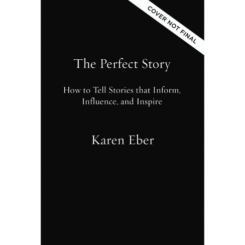 The Perfect Story - By Karen Eber (hardcover) : Target
