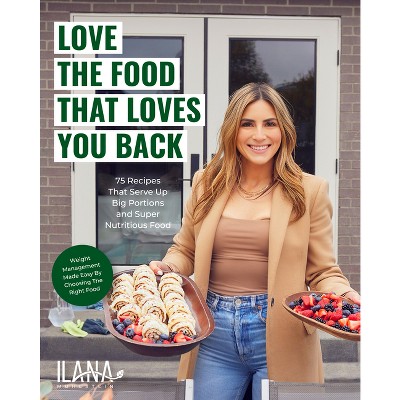 Love The Food That Loves You Back - By Ilana Muhlstein (hardcover) : Target