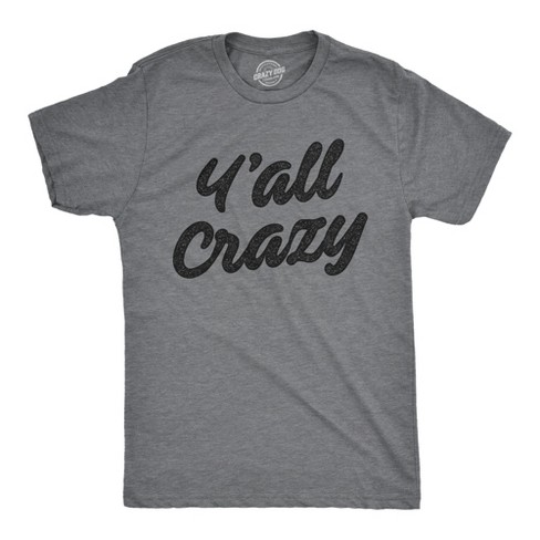Mens Y'all Crazy Tshirt Funny Nuts Sarcastic Insane Graphic Novelty Tee ...