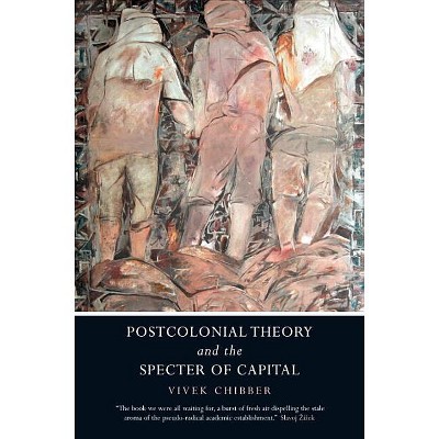 Postcolonial Theory And The Specter Of Capital - By Vivek Chibber ...
