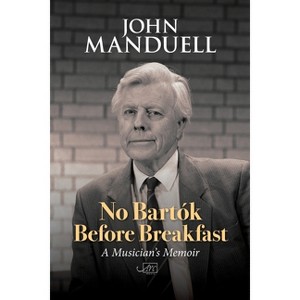 No Bartok Before Breakfast - by John Manduell (Paperback) : Target